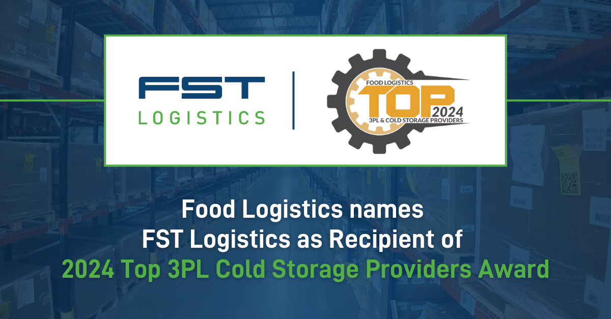 Food Logistics Names FST Logistics as Recipient of 2024 Top 3PL & Cold Storage Providers Award ...