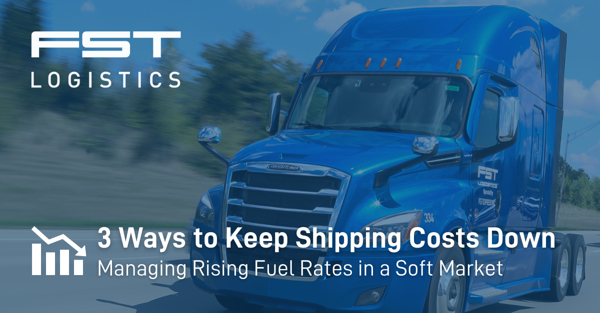 3 Ways to Keep Shipping Costs Down as Fuel Costs Rise | FST Logistics