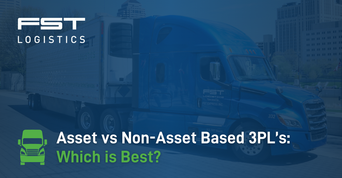 Asset vs Non-Asset Based 3PL’s: Which is Best? | FST Logistics
