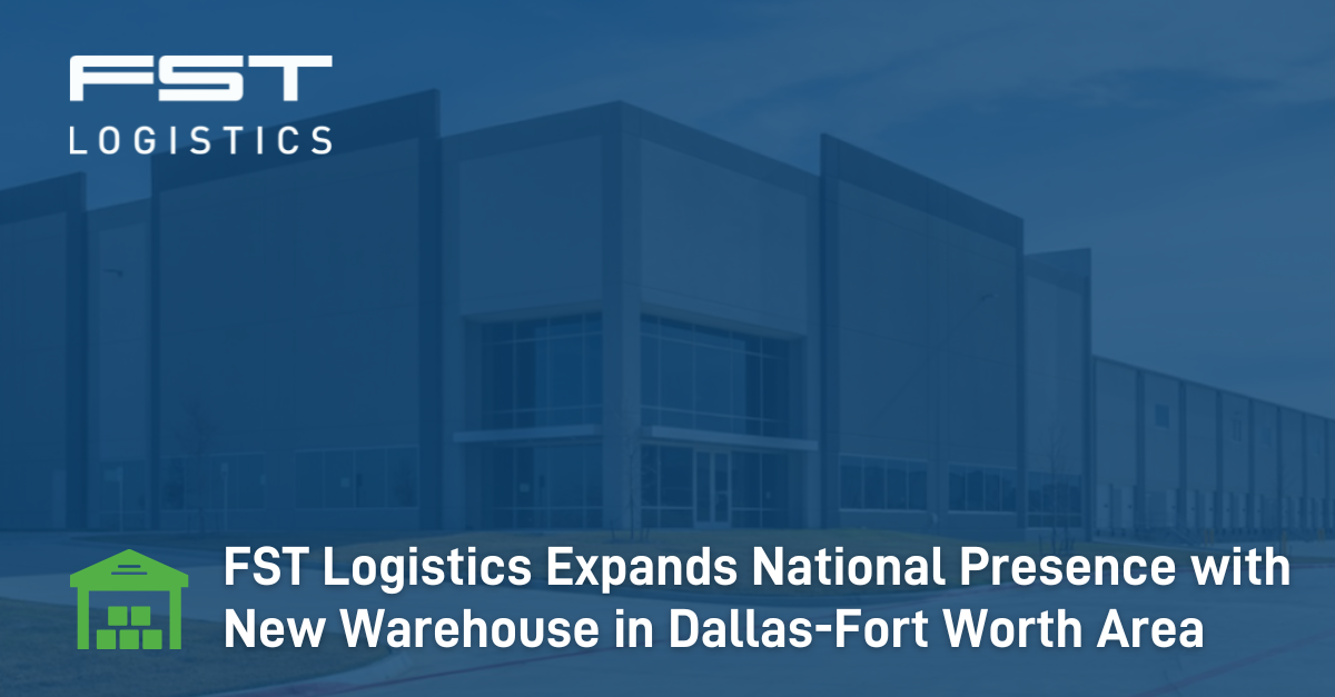 FST Fort Worth Warehouse | FST Logistics